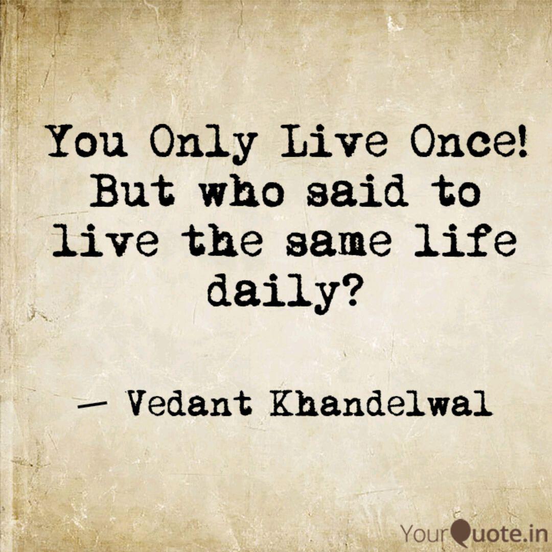Why live only once? - Vedant Khandelwal
